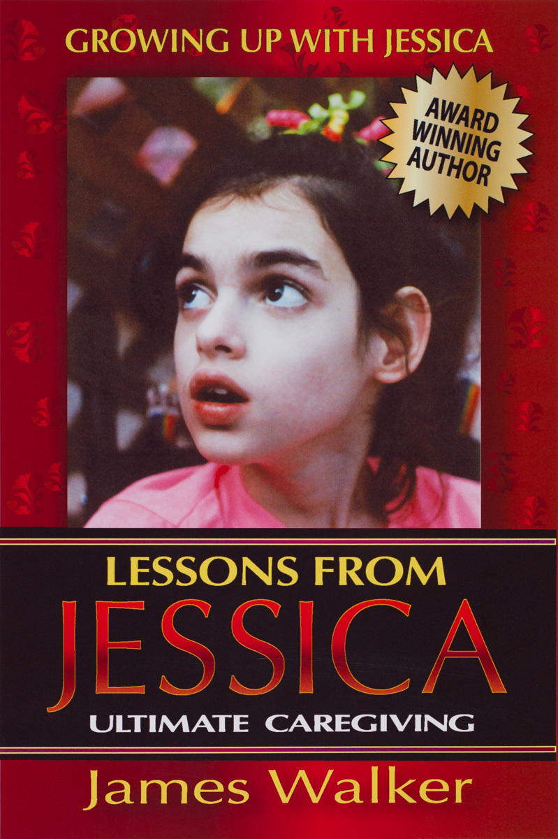 Lessons from Jessica: Ultimate Caregiving by James Walker | Goodreads
