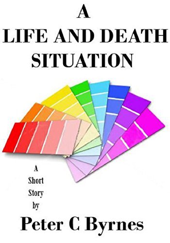 A Life and Death Situation by Peter C. Byrnes | Goodreads