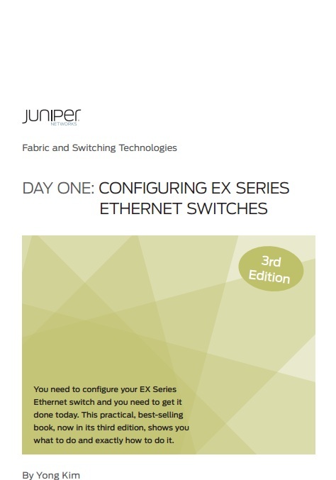 Day One: Configuring EX Series Ethernet Switches, 3nd Edition by Yong Kim | Goodreads