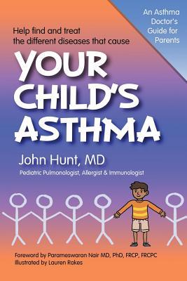 Your Child's Asthma: A Guide for Parents by John F. Hunt | Goodreads