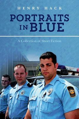 Portraits in Blue: A Collection of Short Fiction by Henry Hack | Goodreads