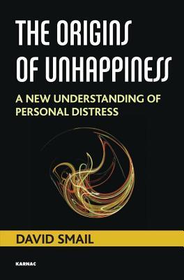 The Origins of Unhappiness: A New Understanding of Personal Distress by ...