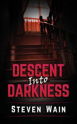 Descent Into Darkness by Steven Wain | Goodreads