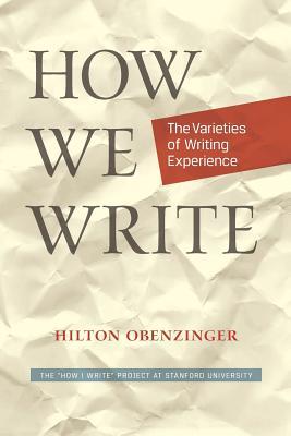 How We Write: The Varieties of Writing Experience by Hilton Obenzinger ...