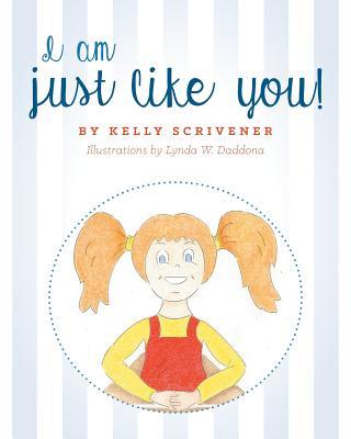 I am Just Like You by Kelly Scrivener | Goodreads