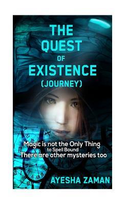 The Quest of Existence (Journey): The Quest of Existence by Ayesha ...