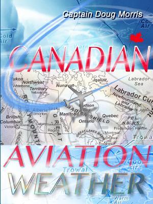 Canadian Aviation Weather by Doug Morris | Goodreads