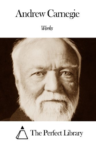 Works of Andrew Carnegie by Andrew Carnegie | Goodreads
