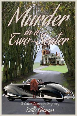 Murder in a Two-Seater: A Chloe Carstairs Mystery by Billie Thomas ...