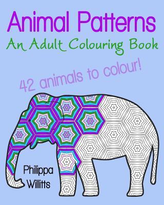 Animal Patterns: An Adult Colouring Book by Philippa Willitts | Goodreads