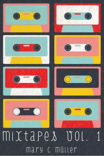 Mixtapes Vol. 1 (Portuguese Edition) by Mary C. Müller | Goodreads