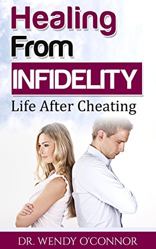 Healing from Infidelity: Life after Cheating by Wendy O'Connor | Goodreads
