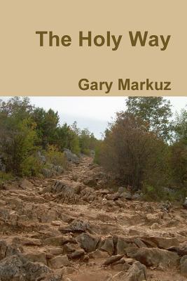 The Holy Way by Gary Markuz | Goodreads