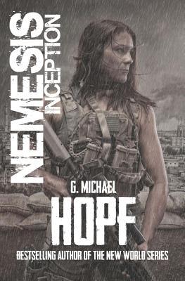 Nemesis: Inception by G Michael Hopf | Goodreads