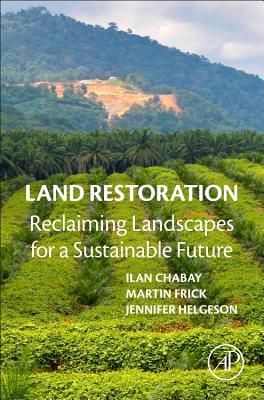 Land Restoration: Reclaiming Landscapes for a Sustainable Future by ...