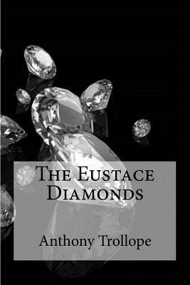The Eustace Diamonds by Anthony Trollope | Goodreads