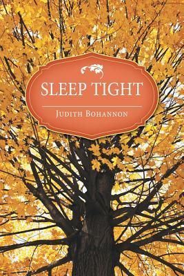 Sleep Tight by Judith Bohannon | Goodreads