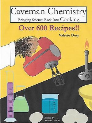 Caveman Chemistry Bringing Science Back into Cooking by Valerie Doty ...