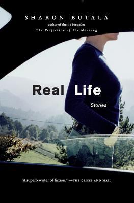 Real Life by Sharon Butala | Goodreads