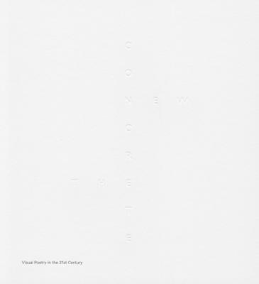 The New Concrete: Visual Poetry in the 21st Century by Victoria Bean ...