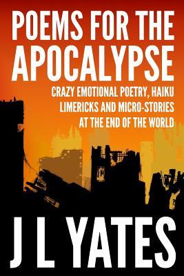 Poems For The Apocalypse: Crazy emotional poetry at the end of the ...