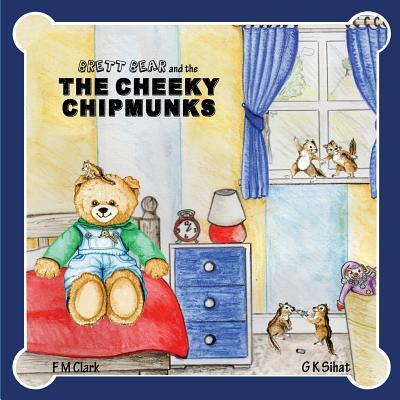 Brett Bear and the Cheeky Chipmunks by G.K. Sihat | Goodreads