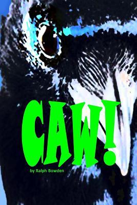 Caw! by Ralph Bowden | Goodreads