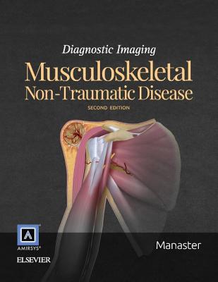 Diagnostic Imaging: Musculoskeletal Non-Traumatic Disease by B.J ...