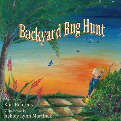 Backyard Bug Hunt by Kari Behrens | Goodreads