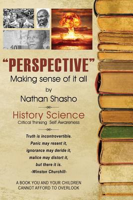 Perspective: Making Sense of It All by Nathan Shasho | Goodreads