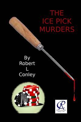 The Ice Pick Murders (Lil Girl Series) by Robert L. Conley | Goodreads