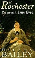 Mrs Rochester: A Sequel to Jane Eyre by Hilary Bailey | Goodreads