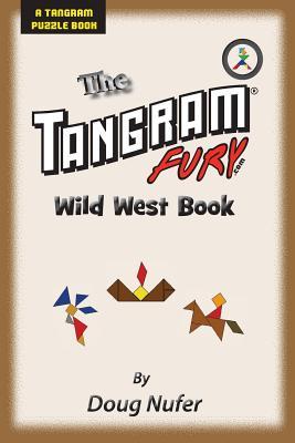 Tangram Fury Wild West Book (Tangram Puzzle Book) by Doug Nufer | Goodreads