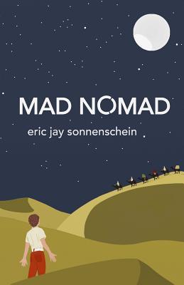 Mad Nomad by Eric Jay Sonnenschein | Goodreads