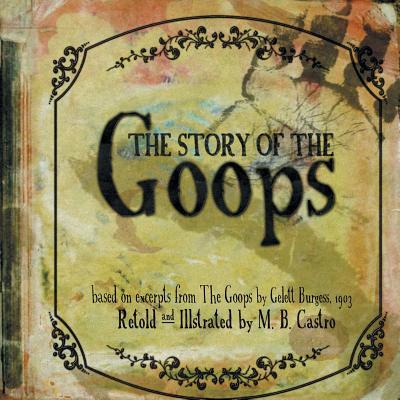 The Story of the Goops: Based on the Excerpts from the Goops 1903 by ...