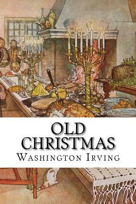 Old Christmas by Washington Irving | Goodreads