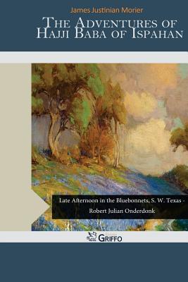 The Adventures of Hajji Baba of Ispahan by James Morier | Goodreads