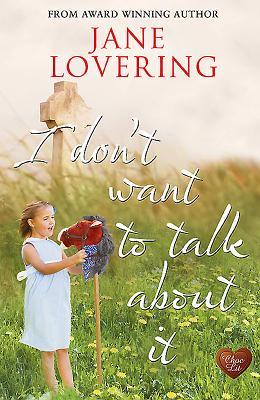 I Don't Want to Talk About It by Jane Lovering | Goodreads
