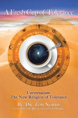 A Fresh Cup of Tolerance: Universalism: The New Religion of Tolerance ...