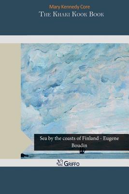 The Khaki Kook Book by Mary Kennedy Core | Goodreads