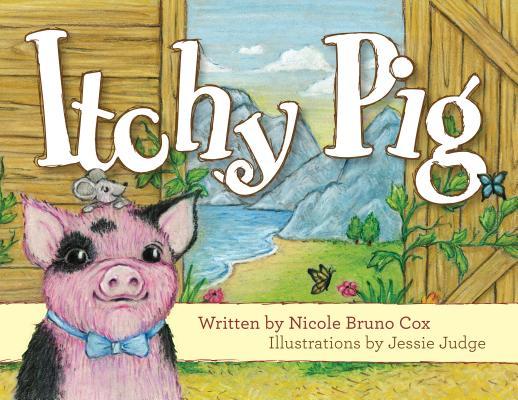 Itchy Pig by Nicole Bruno Cox | Goodreads