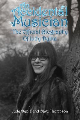An Accidental Musician: The Autobiography Of Judy Dyble by Judy Dyble ...