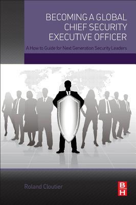 Becoming a Global Chief Security Executive Officer: A How to Guide for ...