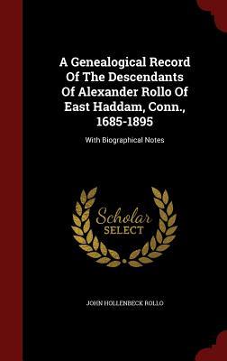 A Genealogical Record Of The Descendants Of Alexander Rollo Of East ...