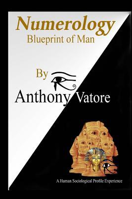 Numerology: Blueprint of Man by Anthony Vatore | Goodreads