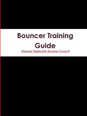 Bouncer Training Guide by National Nightclub Security Council | Goodreads