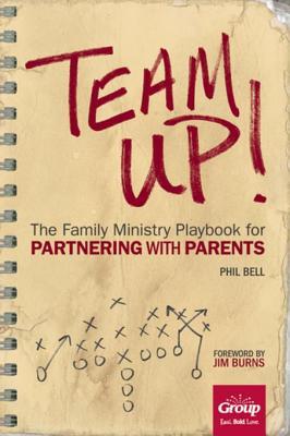 Team Up!: The Family Ministry Playbook for Partnering with Parents by ...