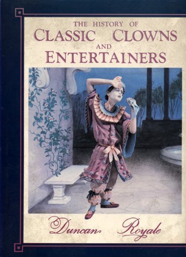 The History Of Classic Clowns And Entertainers by M.E. Duncan | Goodreads