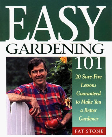 Easy Gardening 101: 20 Sure-Fire Lessons Guaranteed to Make You a ...