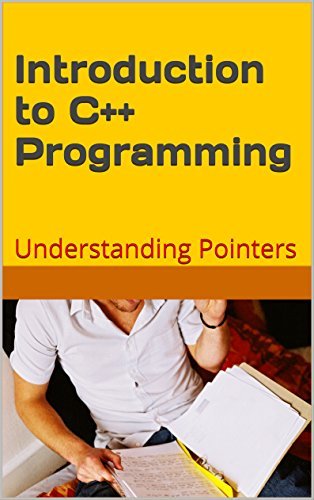 C++: Introduction to C++ Programming: Understanding Pointers by Yasmin ...